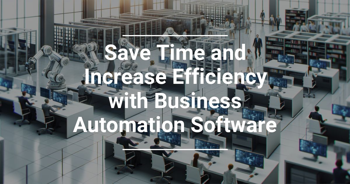 Save Time and Increase Efficiency with Business Automation Software | Singular Security, Inc.